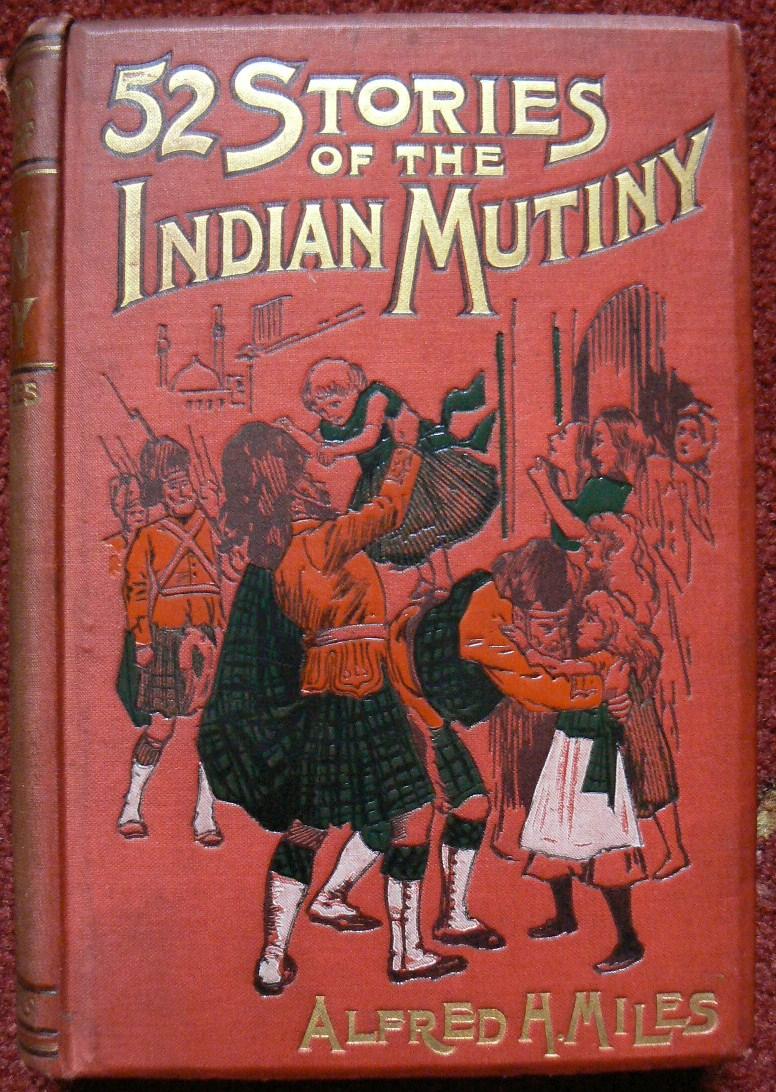 52 Stories of the Indian Mutiny by Alfred H Miles: Good Decorative ...