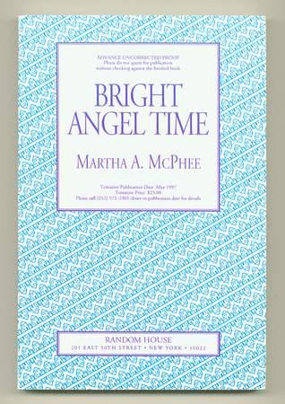 Bright Angel Time by McPHEE, Martha: Fine Softcover (1997) First ...