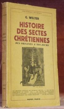 Histoire des sectes chrétiennes des origines à nos jours. Bibliothèque ...