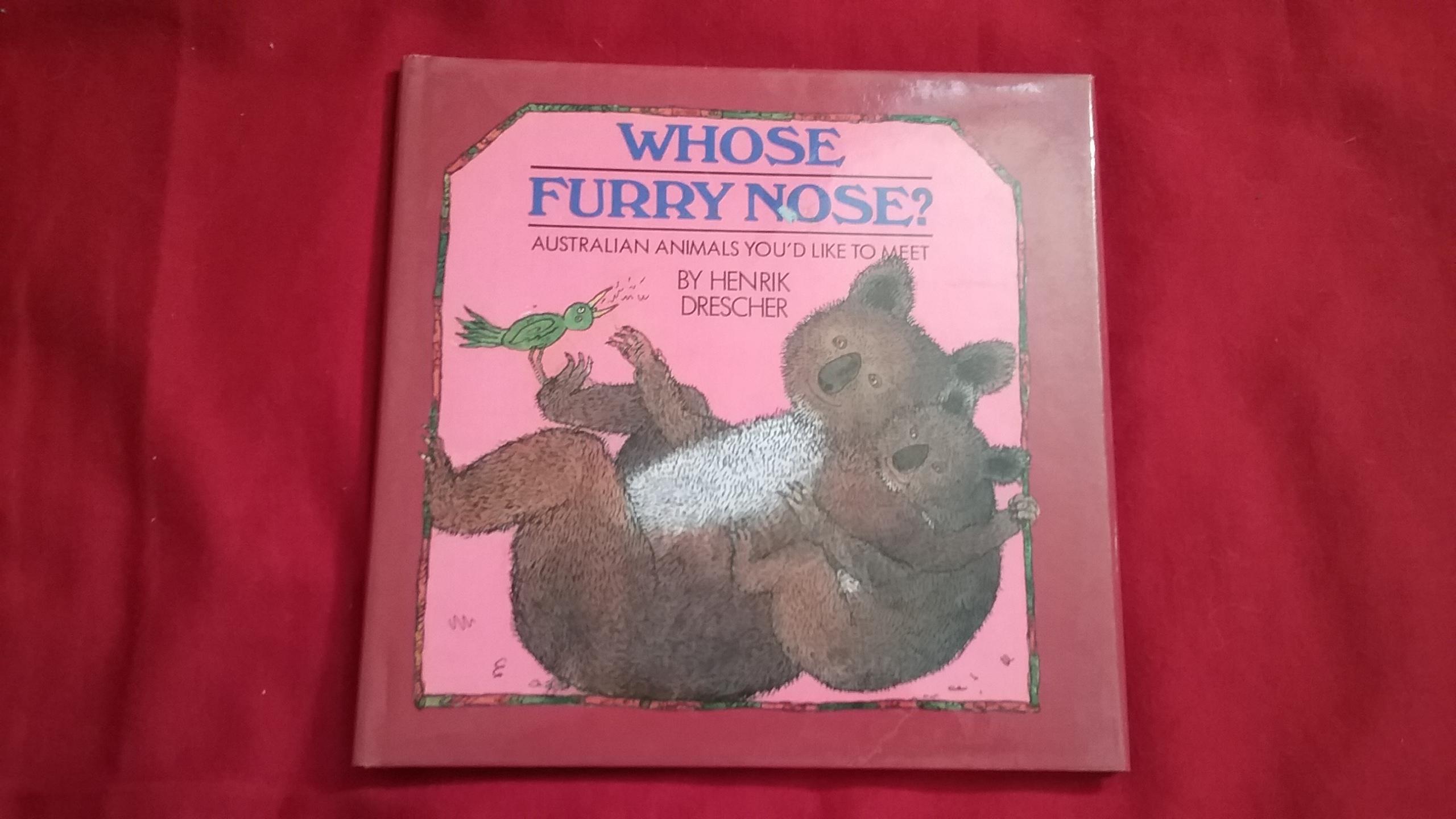 WHOSE FURRY NOSE? AUSTRALIAN ANIMALS YOU'D LIKE TO MEET by Drescher ...