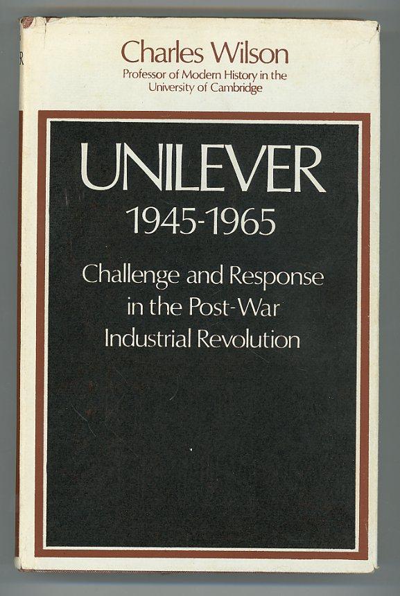 Unilever 1945-1965 Challenge & Response in the Post-War Industrial ...