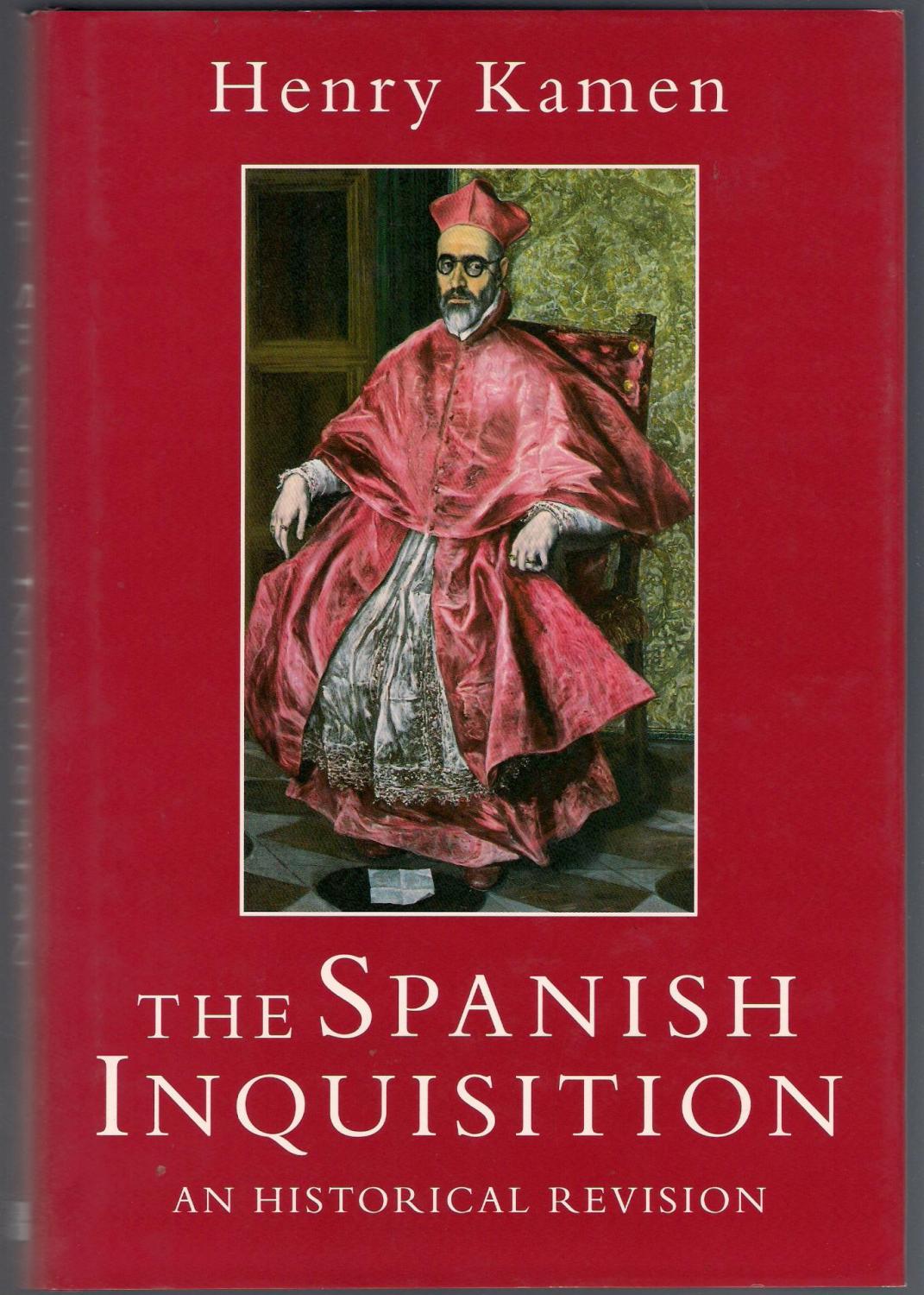 The Spanish Inquisition : A Historical Revision by Kamen, Henry A ...