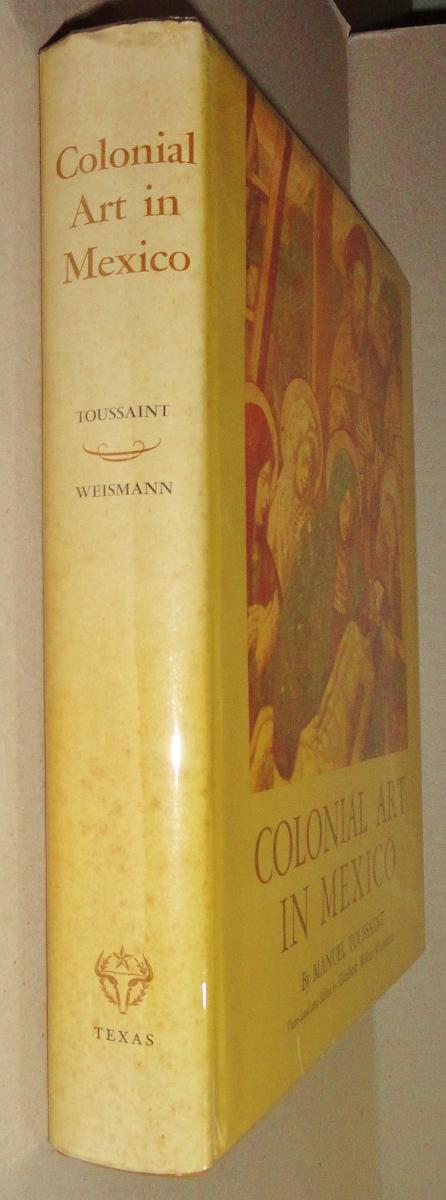 Colonial Art in Mexico by Toussaint, Manuel: Near Fine Hardcover (1967 ...