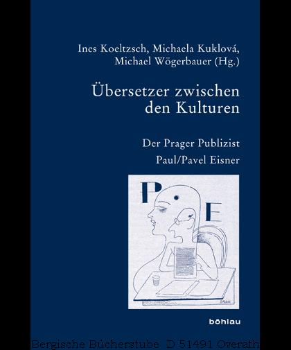 Übersetzer zwischen den Kulturen. Der Prager Publizist Paul/Pavel ...