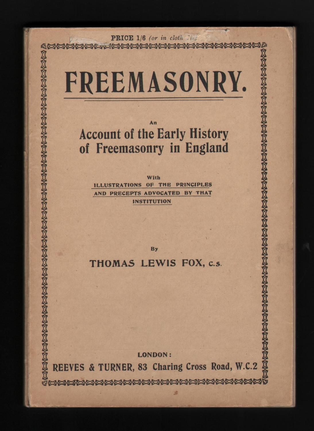 Freemasonry: An Account of the Early History of Freemasonry in England ...