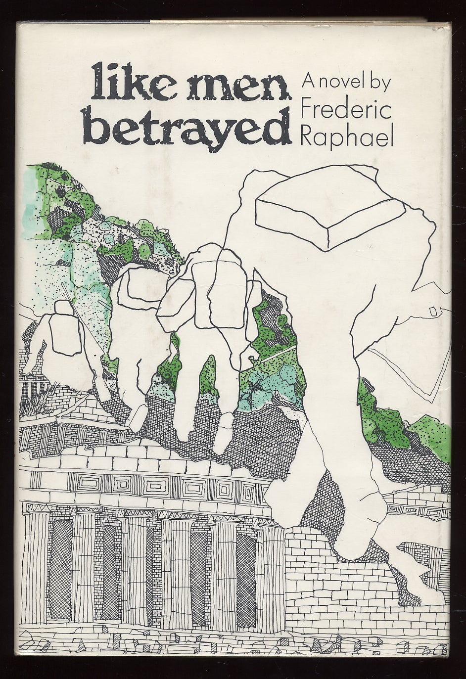 Like Men Betrayed by RAPHAEL, Frederic: Very Good Hardcover (1971 ...