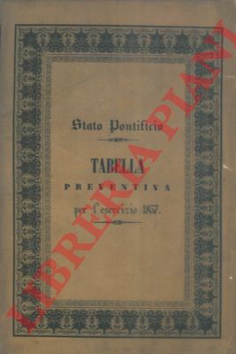 Tabella preventiva generale per l'esercizio 1857 corredata delle ...