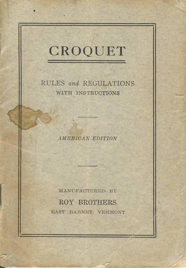 CROQUET: RULES AND REGULATIONS WITH INSTRUCTIONS by anon: (1911 ...