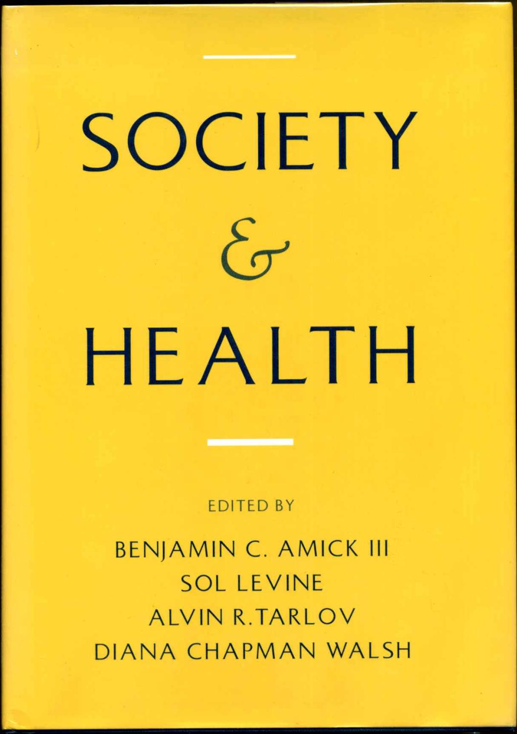 SOCIETY AND HEALTH. by Amick, Benjamin C.; Sol Levine, Alvin R. Tarlov ...