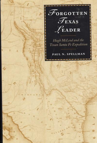 Forgotten Texas Leader: Hugh McLeod and the Texas Santa Fe Expedition ...