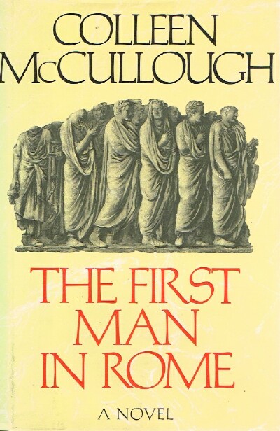THE FIRST MAN IN ROME by McCullough, Colleen: Near Fine Hard Cover ...