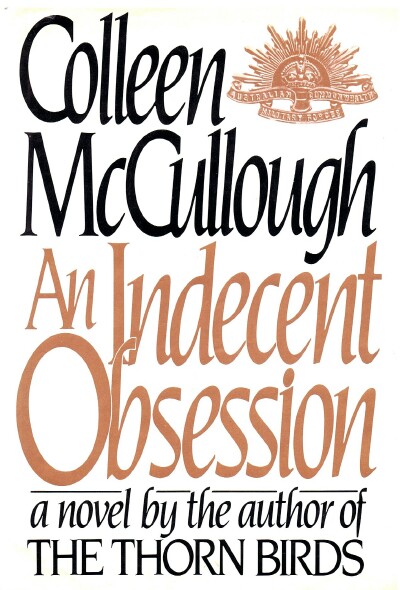 AN INDECENT OBSESSION by McCullough, Colleen: Fine Hard Cover (1981 ...