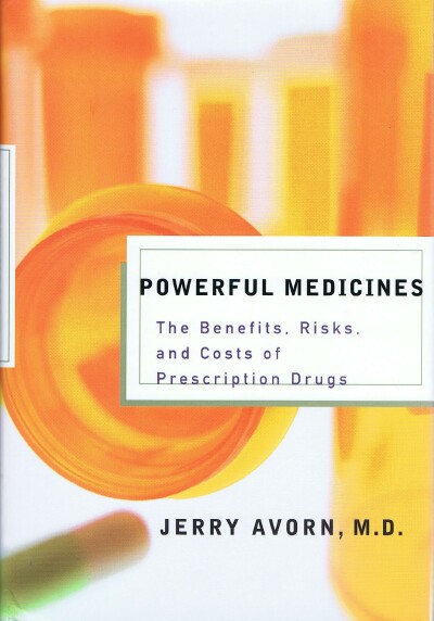 Powerful Medicines: The Benefits, Risks, and Costs of Prescription ...