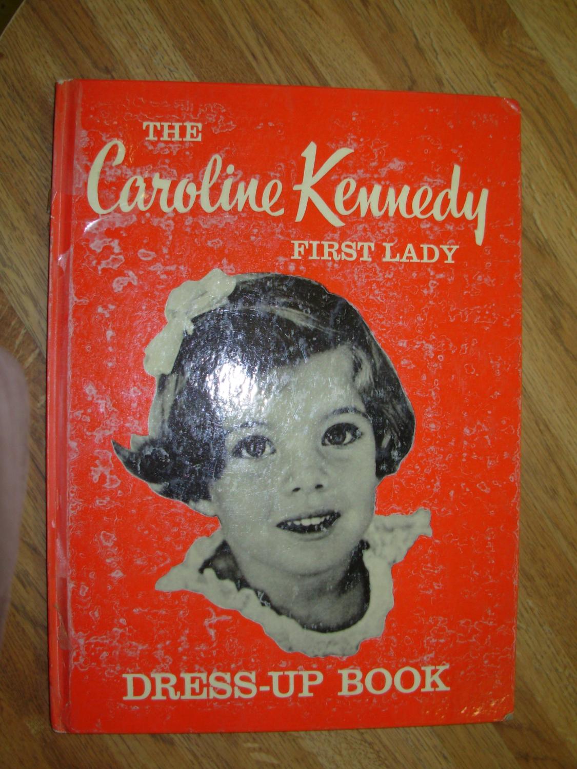 The Caroline Kennedy First Lady Dress-Up Book by Arlene Dalton (Poems ...