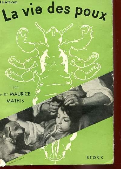 LE VIE DES POUX par DR. MAURICE MATHIS: bon Couverture souple (1955 ...