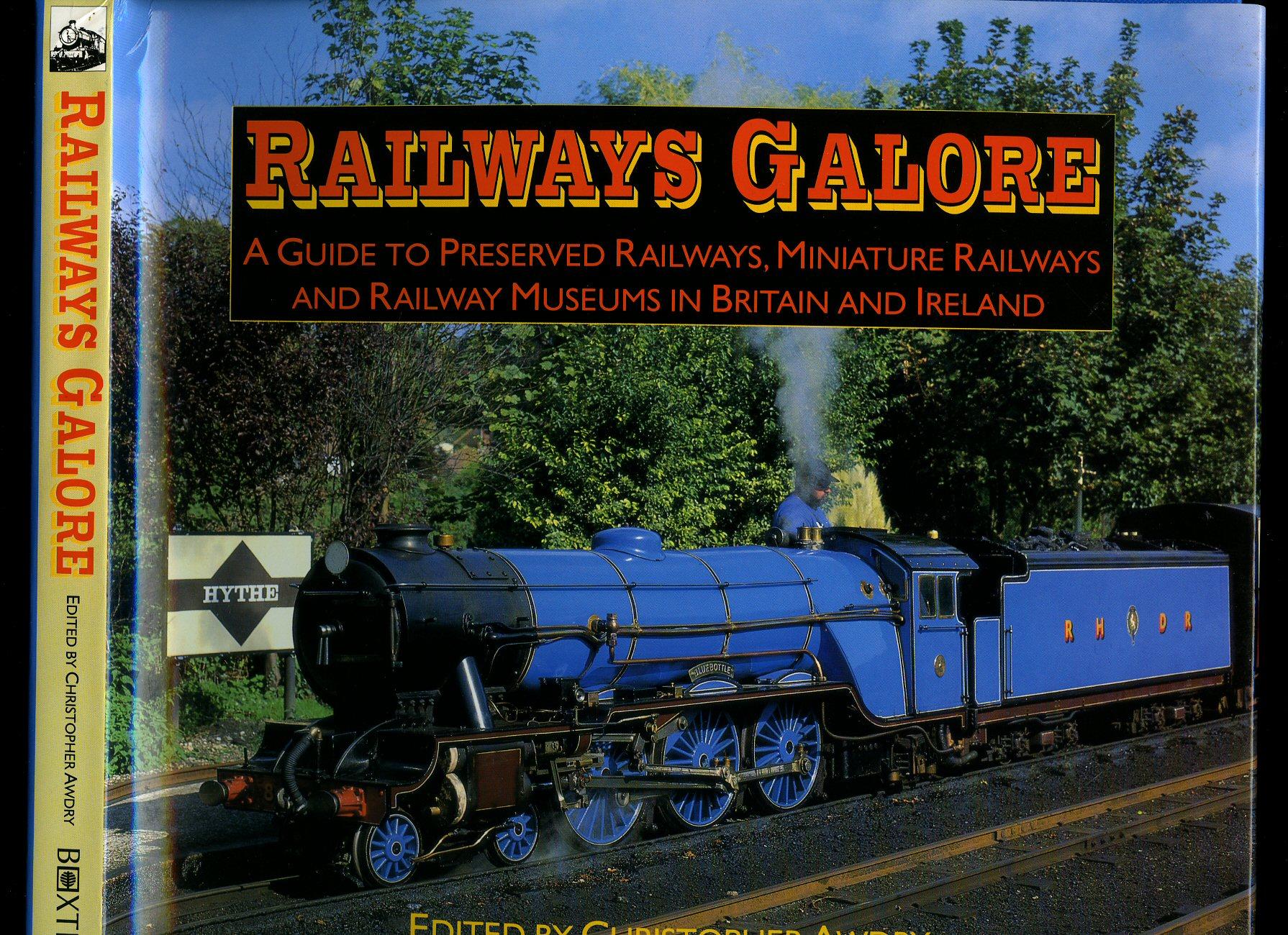 Railways Galore: A Guide to Preserved Railways, Miniature Railways and ...