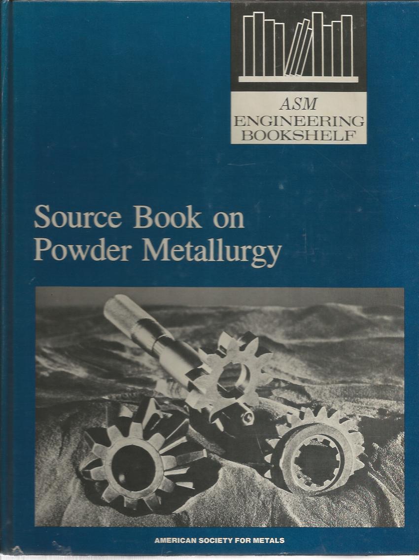 SOURCE BOOK ON POWDER METALLURGY (ASM Engineering Bookshelf) de ...