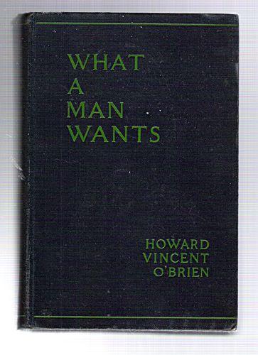 What A Man Wants by O'Brien, Howard Vincent: Very Good Hardcover (1925 ...