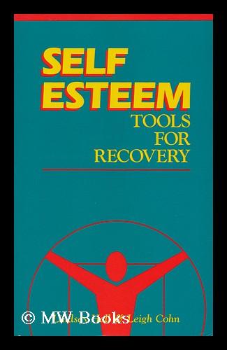 Self-Esteem : Tools for Recovery / Lindsey Hall and Leigh Cohn by Hall ...