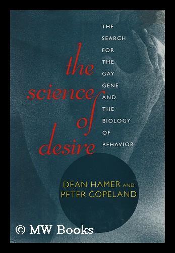 The Science of Desire : the Search for the Gay Gene and the Biology of ...