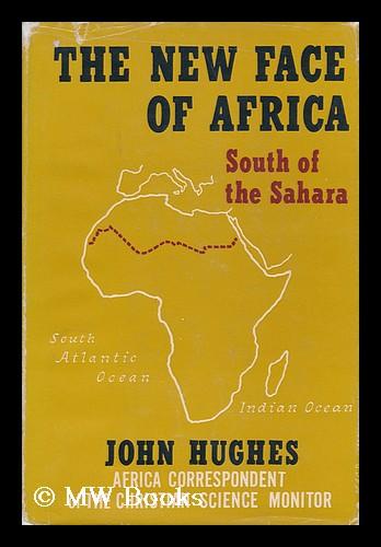The New Face of Africa : South of the Sahara by Hughes, Robert John ...
