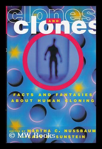 Clones and Clones : Facts and Fantasies about Human Cloning / Edited by ...