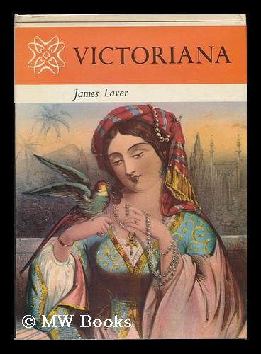 Victoriana / James Laver by Laver, James (1899-1975): (1966) First ...