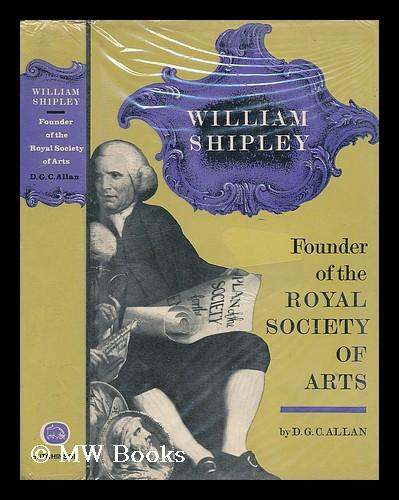 William Shipley. Founder of the Royal Society of Arts. a Biography with ...