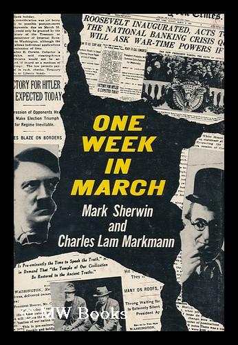 One Week in March [By] Mark Sherwin and Charles Lam Markmann by Sherwin ...
