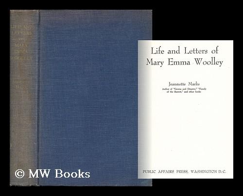 Life and Letters of Emma Woolley by Marks, Jeanette: (1955) First ...