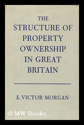The Structure of Property Ownership in Great Britain by Morgan, Edward ...