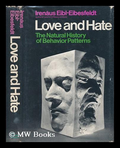 Love and Hate; the Natural History of Behavior Patterns. Translated by ...