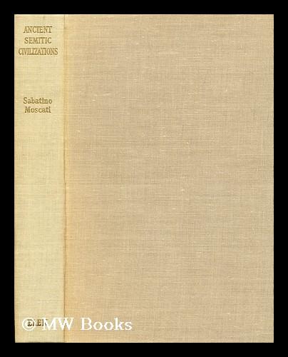 Ancient Semitic Civilizations by Moscati, Sabatino: (1957) First ...