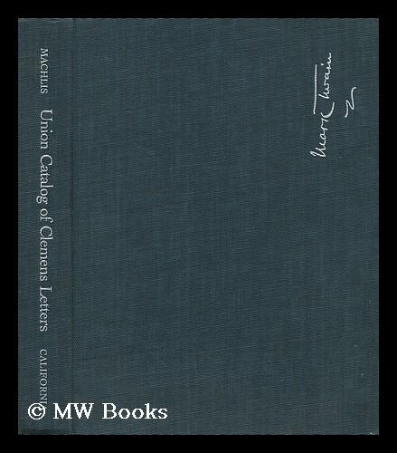 Union Catalog of Clemens Letters / Edited by Paul MacHlis by MacHlis ...