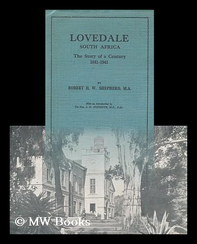 Lovedale, South Africa; the Story of a Century, 1841-1941 by Shepherd ...