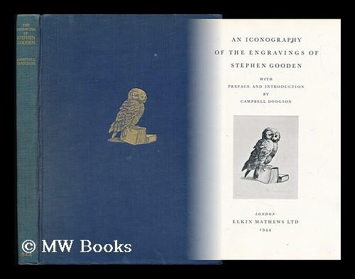 An Iconography of the Engravings of Stephen Gooden, with Preface and ...