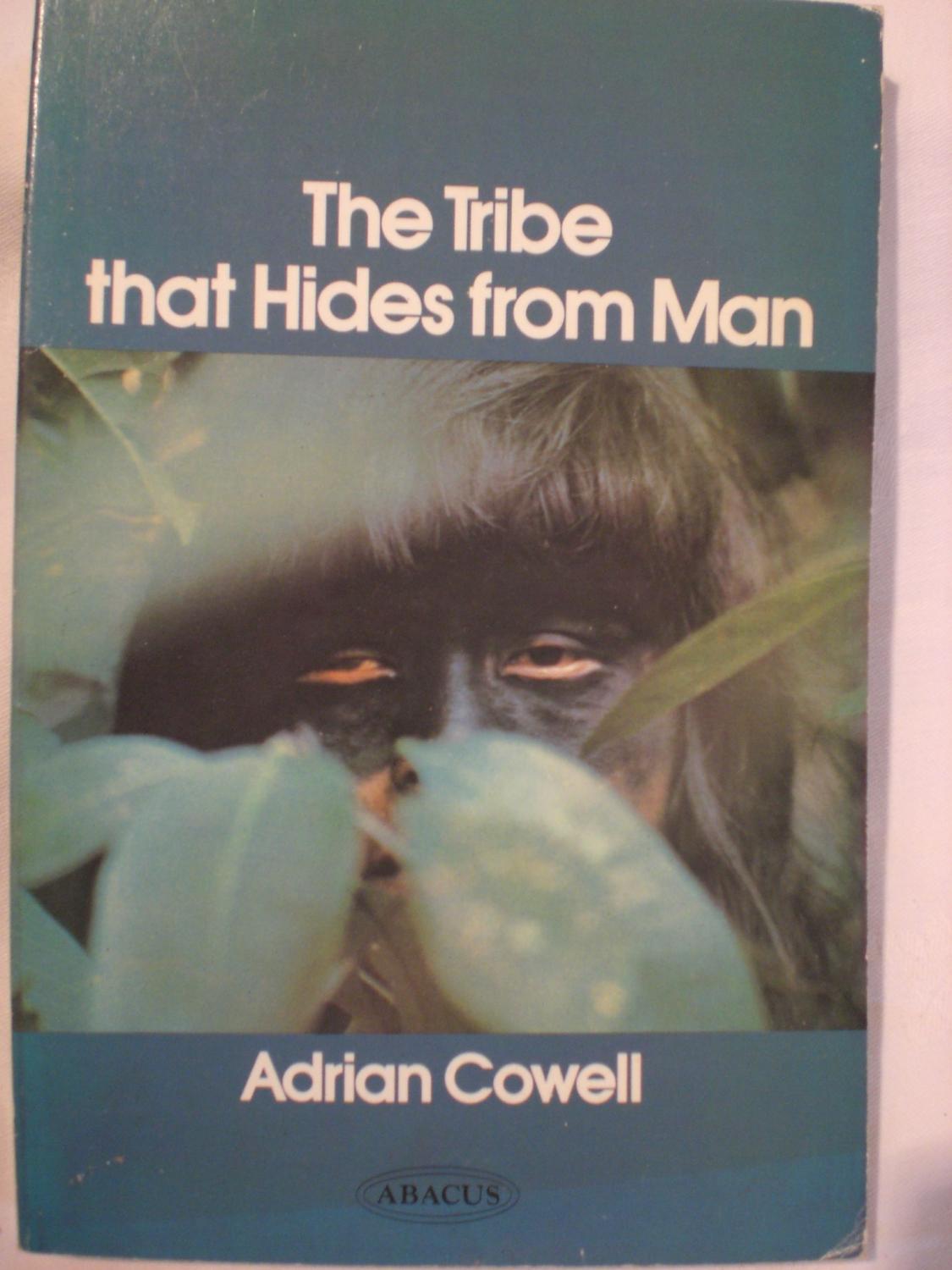 Tribe That Hides from Man by Cowell, Adrian: Near Fine Soft cover (1976 ...