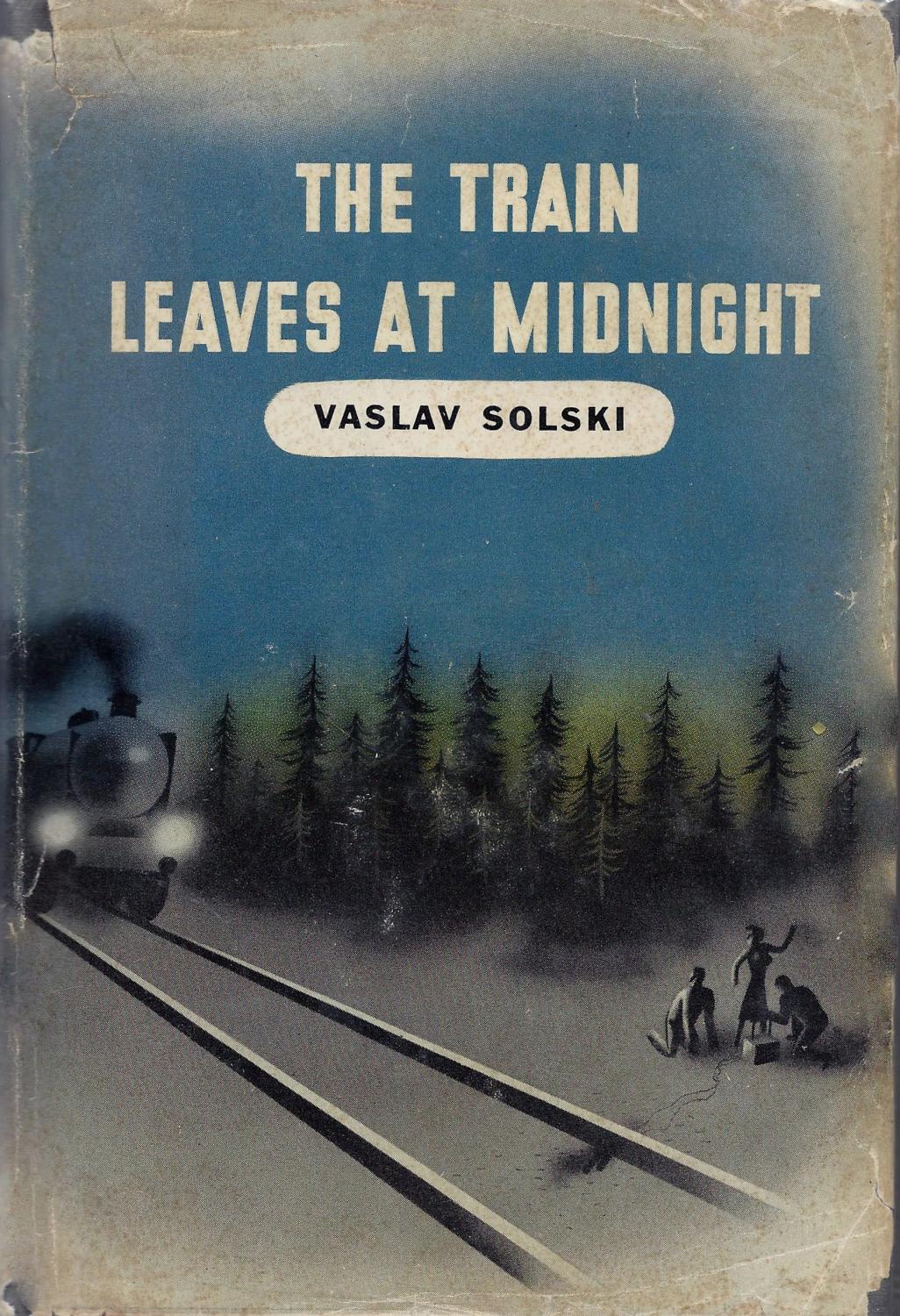 The Train Leaves At Midnight by Solski, Vaslav: Near Fine Hardcover ...