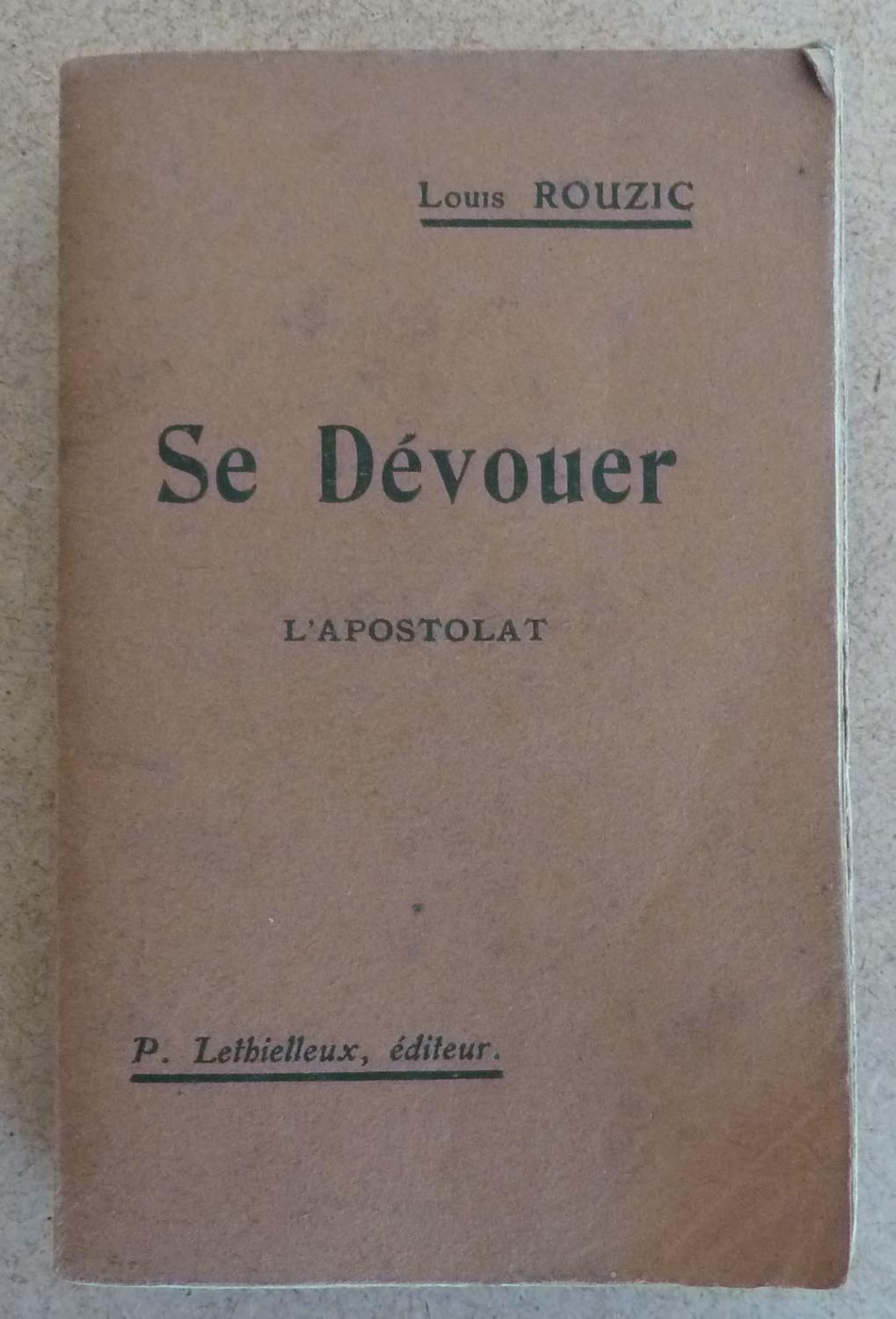 Se dévouer - L'Apostolat by Louis Rouzic: Bon Couverture souple (1911 ...