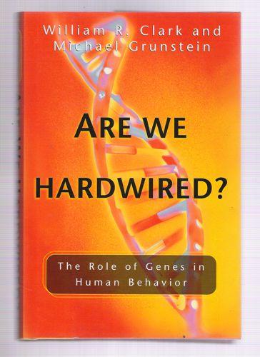 Are We Hardwired? The Role of Genes in Human Behavior by Grunstein ...