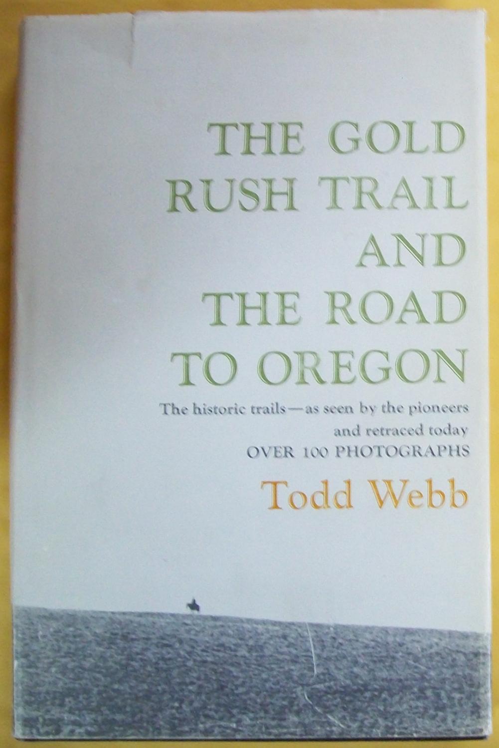 The Gold Rush Trail and The Road to Oregon by Webb, Todd: Good ...