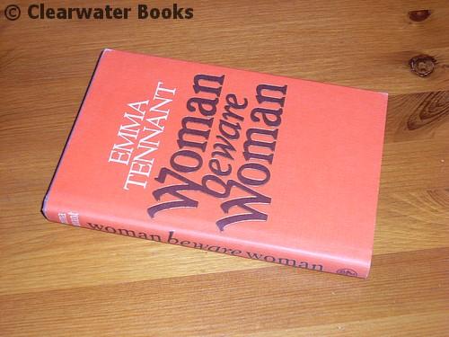 Woman Beware Woman. A novel. by EMMA TENNANT.: Very Good Hardcover ...