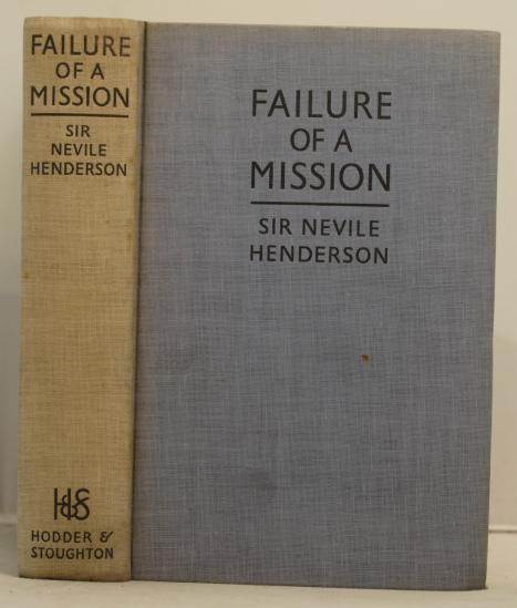 Failure of a Mission Berlin 1937-1939. by Henderson, Nevile: Good ...