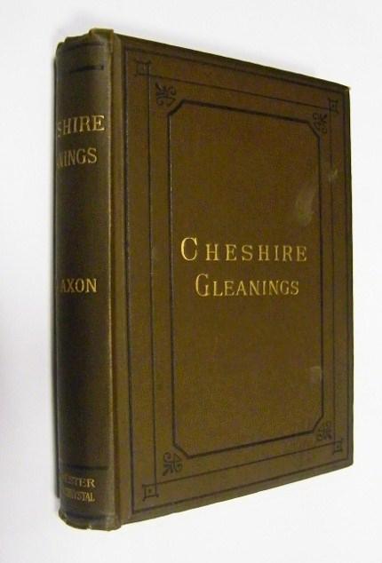 Cheshire Gleanings by William E A Axon: Very Good Cloth (1884) First ...
