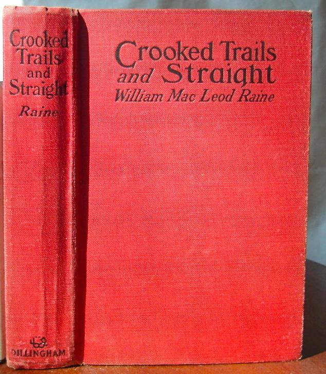 Crooked Trails and Straight by Raine,William: Very Good Hardcover (1913 ...