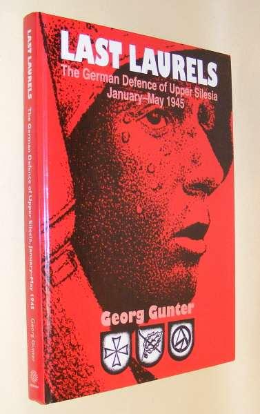 LAST LAURELS - The German defence of Upper Silesia January-May 1945 by ...