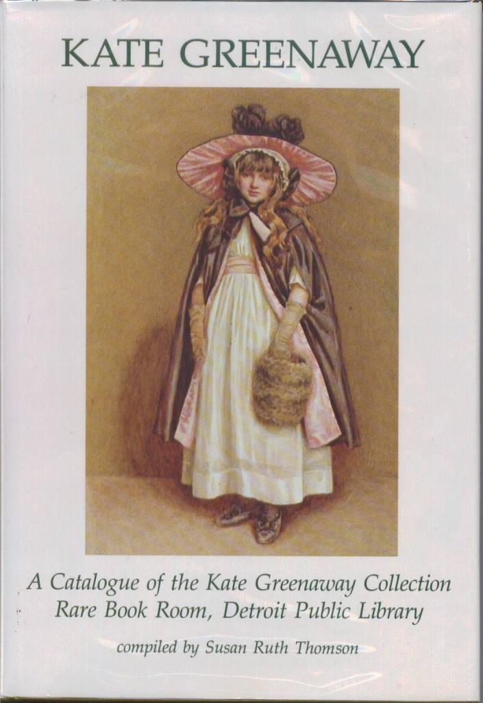 Kate Greenaway: A Catalogue of the Kate Gateaway Collection, Rare Book ...