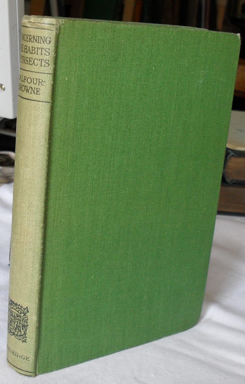 Concerning the Habits of Insects. by Balfour-Browne, F.:: 1st Edition. | Besleys Books PBFA