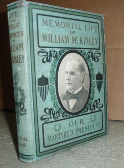 Memorial Life of William McKinley: Our Martyred President by Townsend ...
