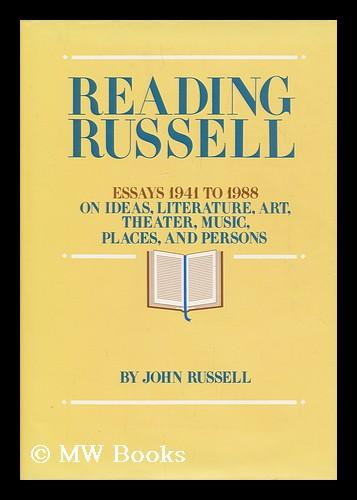Reading Russell : essays 1941-1988 on ideas, literature, art, theater ...